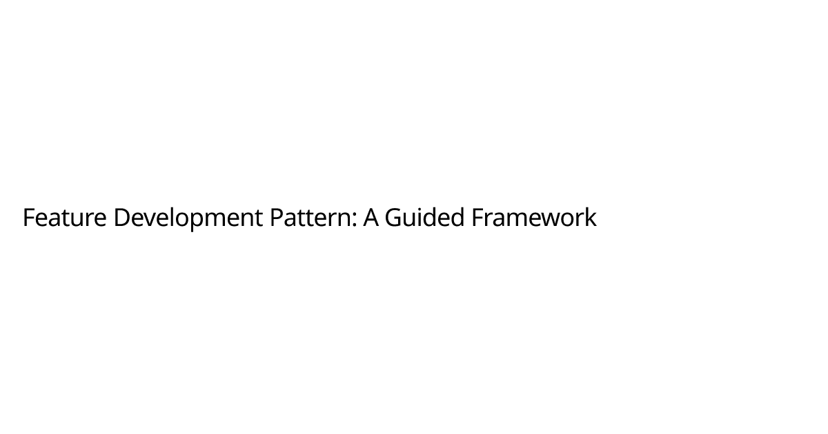 Feature Development Pattern A Guided Framework Pasqualino Sorice 